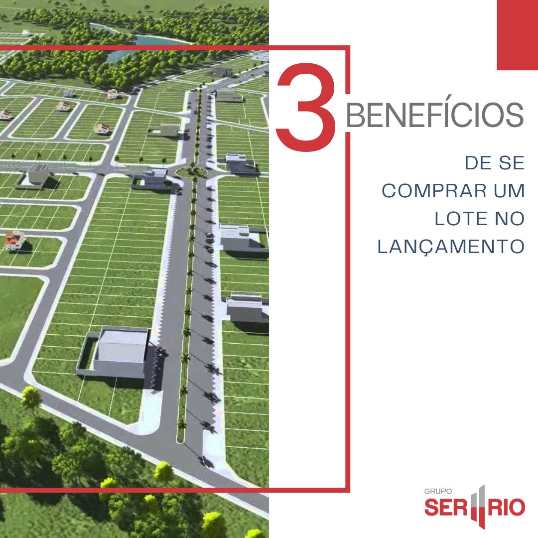 Benefícios de se comprar um lote no lançamento - SER-RIO